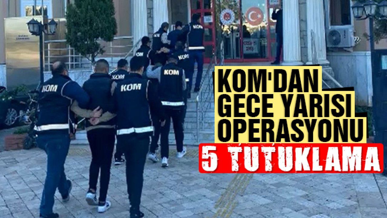 KOM'dan gece yarısı operasyonu: 5 tutuklama - Aydın Ses Gazetesi | En ...