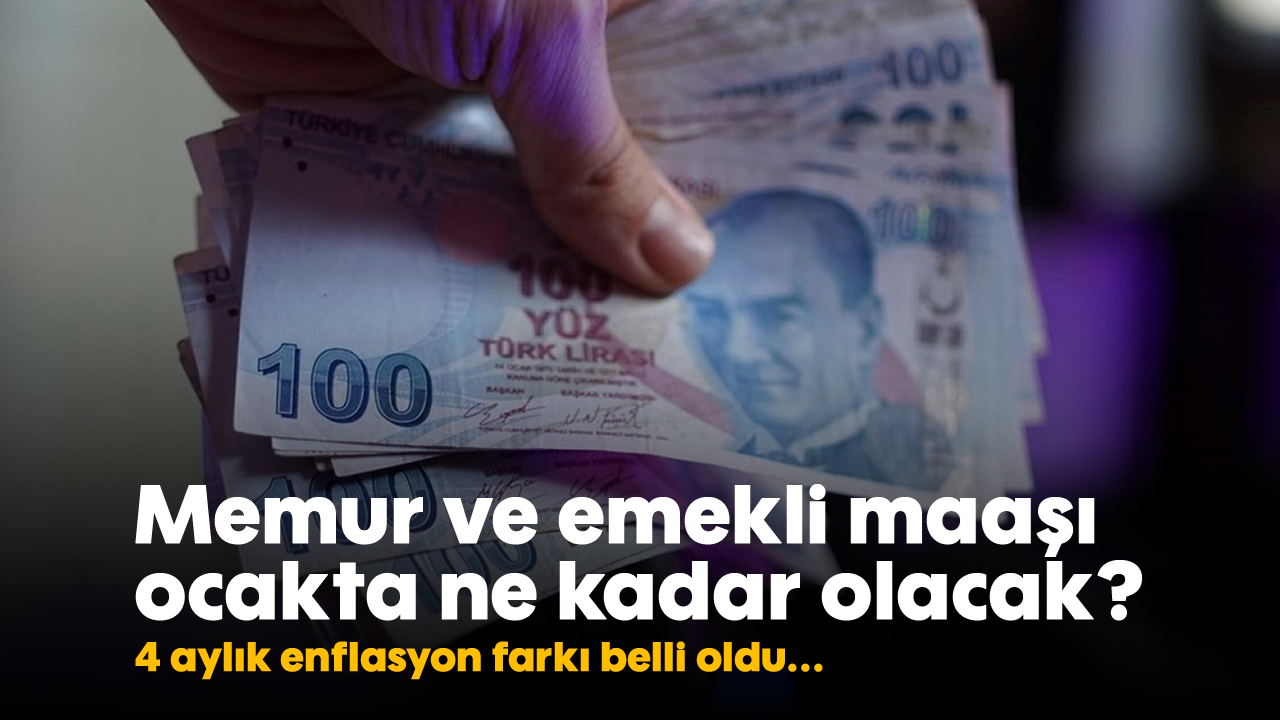 Memur ve emekli maaşı ocakta ne kadar olacak? 4 aylık enflasyon farkı belli oldu - Aydın Ses ...