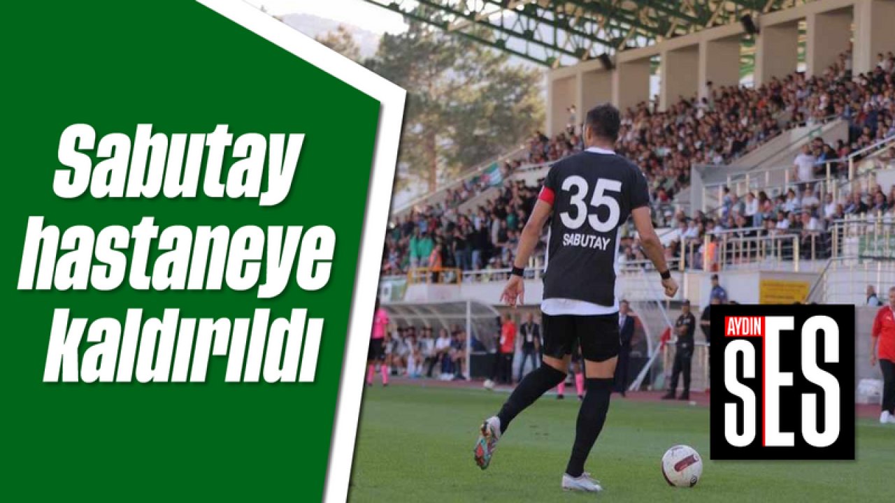 Sabutay hastaneye kaldırıldı - Aydın Ses Gazetesi | En Güncel Aydın ...