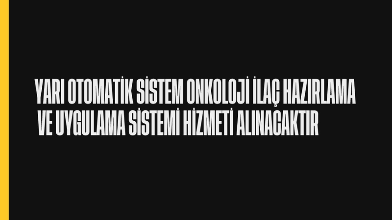 YARI OTOMATİK SİSTEM ONKOLOJİ İLAÇ HAZIRLAMA VE UYGULAMA SİSTEMİ ... YARI OTOMATİK SİSTEM ONKOLOJİ İLAÇ HAZIRLAMA VE UYGULAMA SİSTEMİ ...