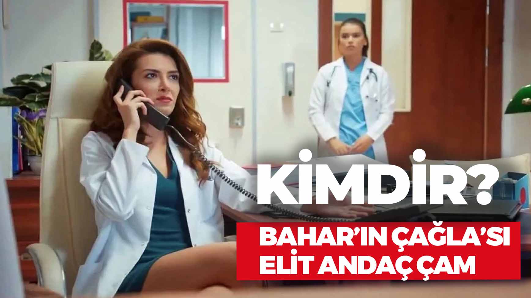 Bahar'ın Çağla'sı Elit Andaç Çam Kimdir? Kaç Yaşında? Hangi Dizilerde ...