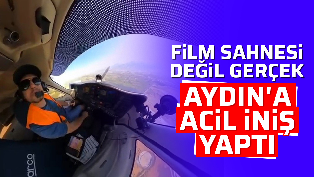 Film sahnesi değil gerçek: Aydın'a acil iniş yaptı - Aydın Ses Gazetesi ...