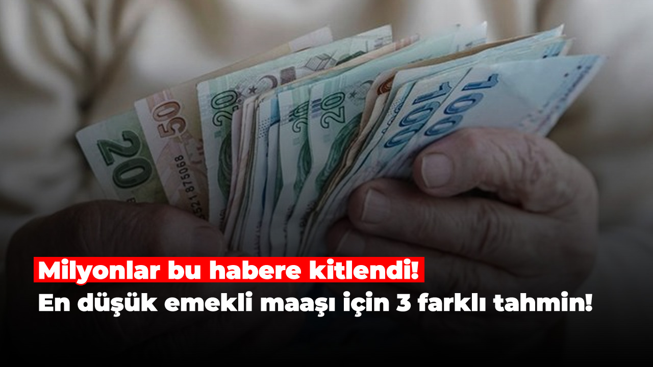 Milyonlar bu habere kitlendi! En düşük emekli maaşı için 3 farklı ...