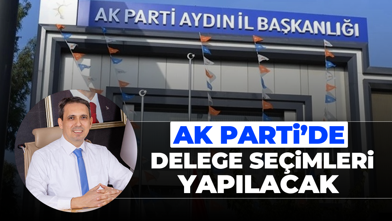 AK Parti'de delege seçimleri yapılacak - Aydın Ses Gazetesi | Aydın Son ...