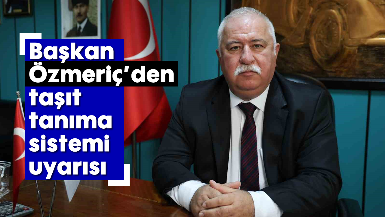 Başkan Özmeriç’den taşıt tanıma sistemi uyarısı - Aydın Ses Gazetesi ... Başkan Özmeriç’den taşıt tanıma sistemi uyarısı - Aydın Ses Gazetesi ...