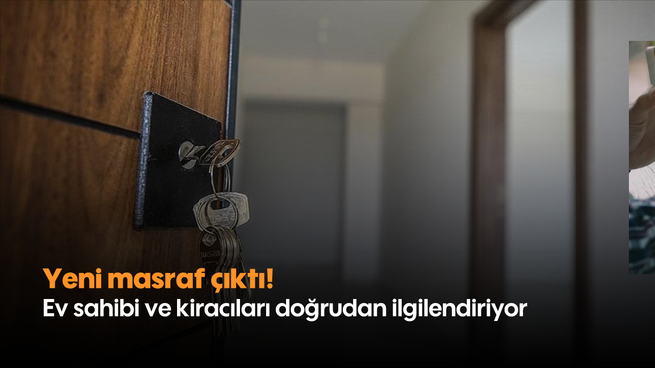 Yeni masraf çıktı! Ev sahibi ve kiracıları doğrudan ilgilendiriyor ...