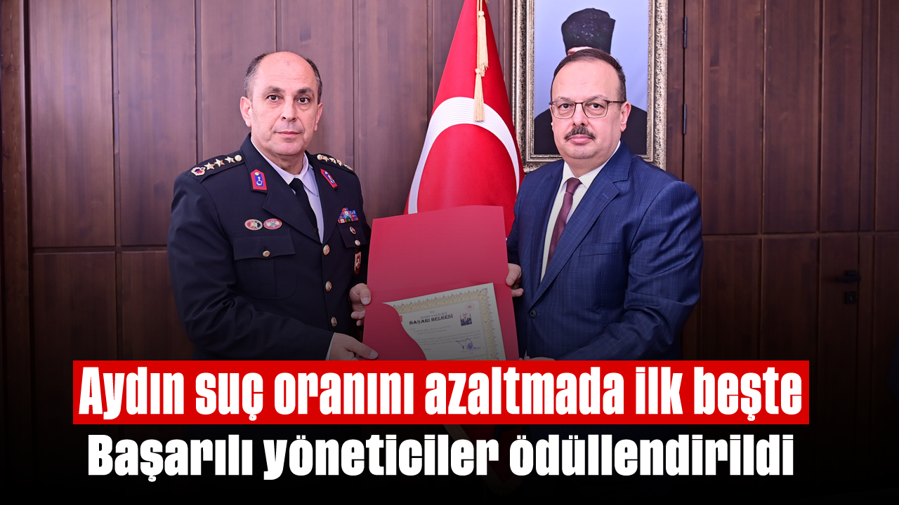Aydın, suç oranını azaltmada ilk beşte: Başarılı yöneticiler ...