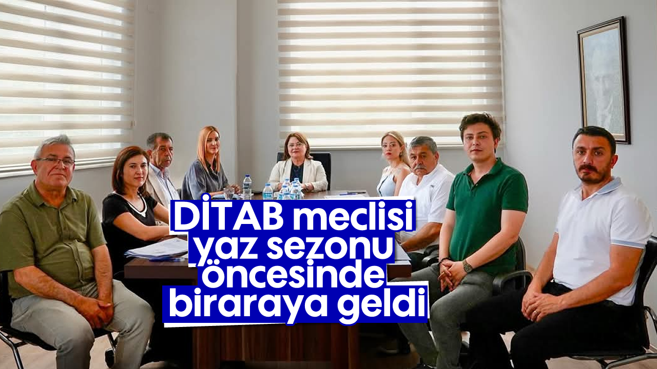 DİTAB meclisi yaz sezonu öncesinde biraraya geldi - Aydın Ses Gazetesi ...